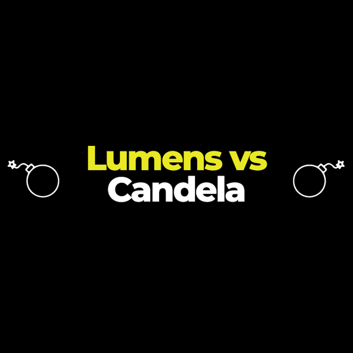 Knowledge Bomb: Candela vs Lumens